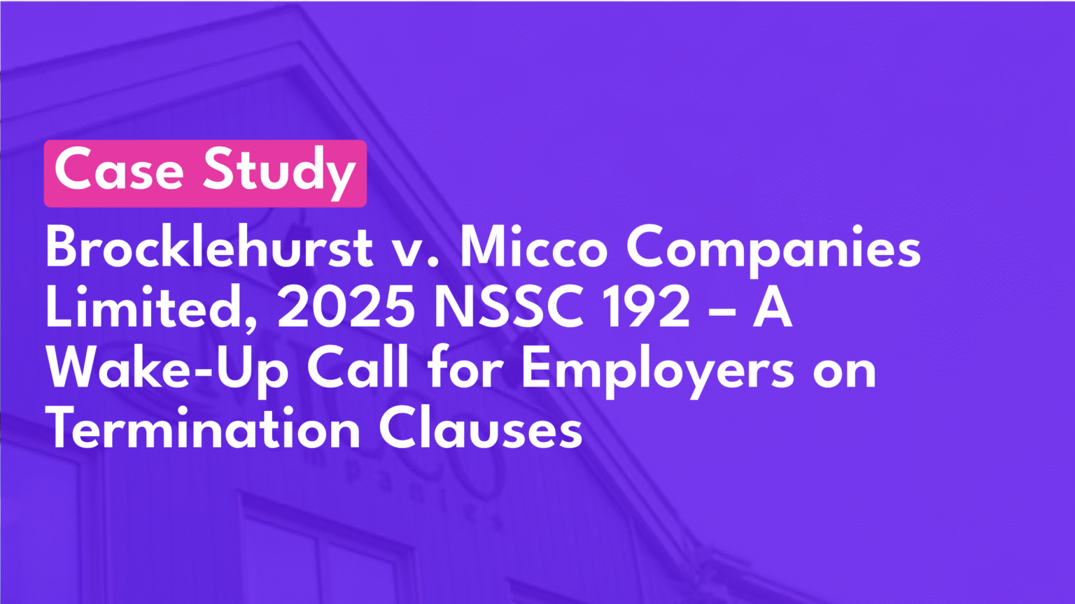 Case Study: Brocklehurst v. Micco Companies Limited, 2025 NSSC 192 – A ...