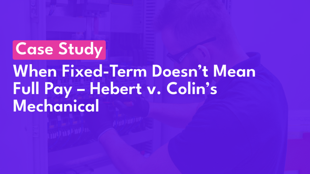 Hebert v Colin’s Mechanical 2025 Fixed-Term Pay Case Study – HR Covered