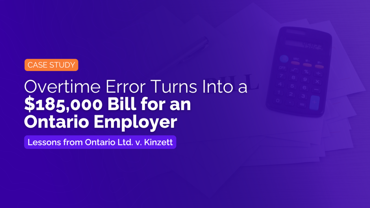 Ontario Overtime Error Leads to $185,000 Bill Case Study – HR Covered